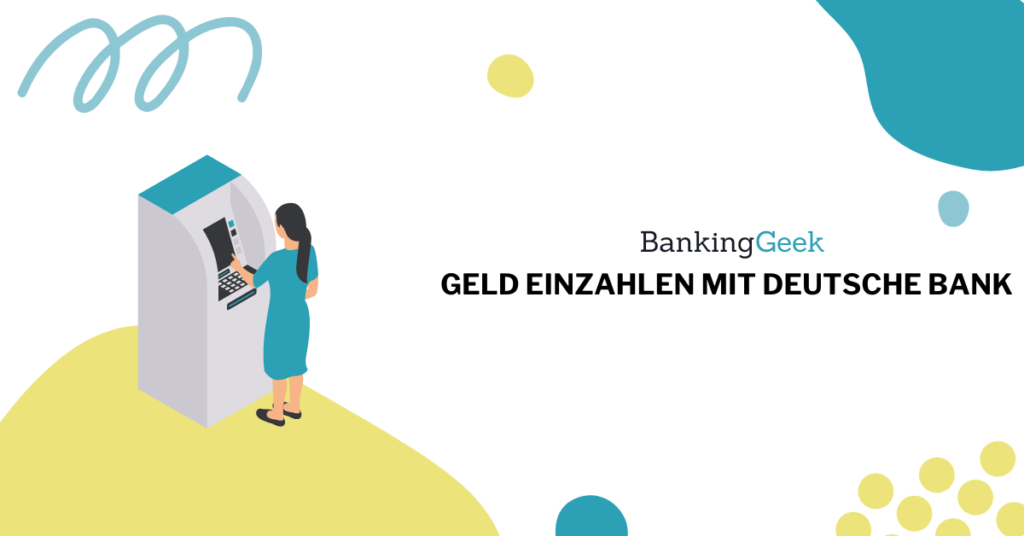 Deutsche Bank Geld einzahlen: Alle Möglichkeiten [2024] - BankingGeek