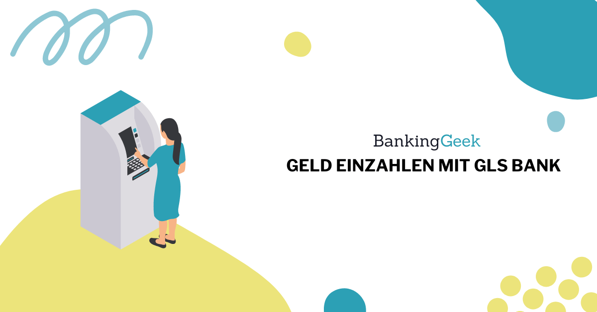 GLS Bank Geld einzahlen: Alle Möglichkeiten [2023] - BankingGeek