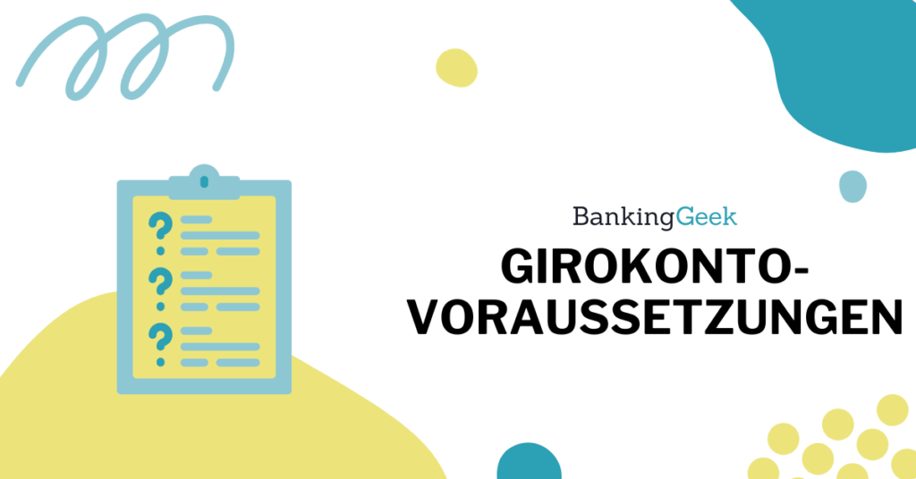 Girokonto-Voraussetzungen: Alles, was du wissen musst - BankingGeek