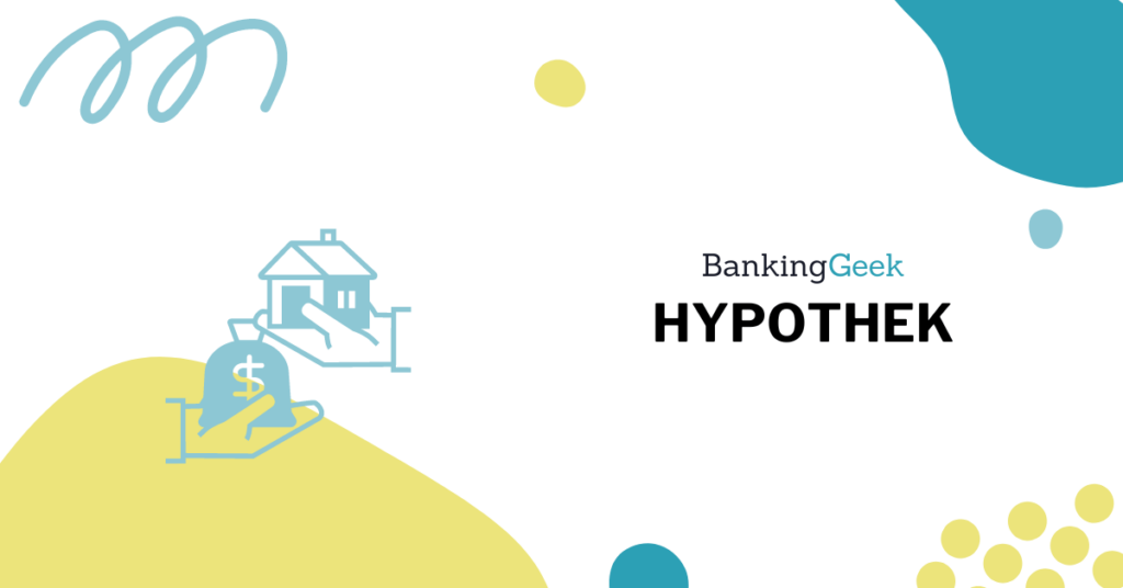 Hypothek: Definition, Vorteile und mehr [2023] - BankingGeek