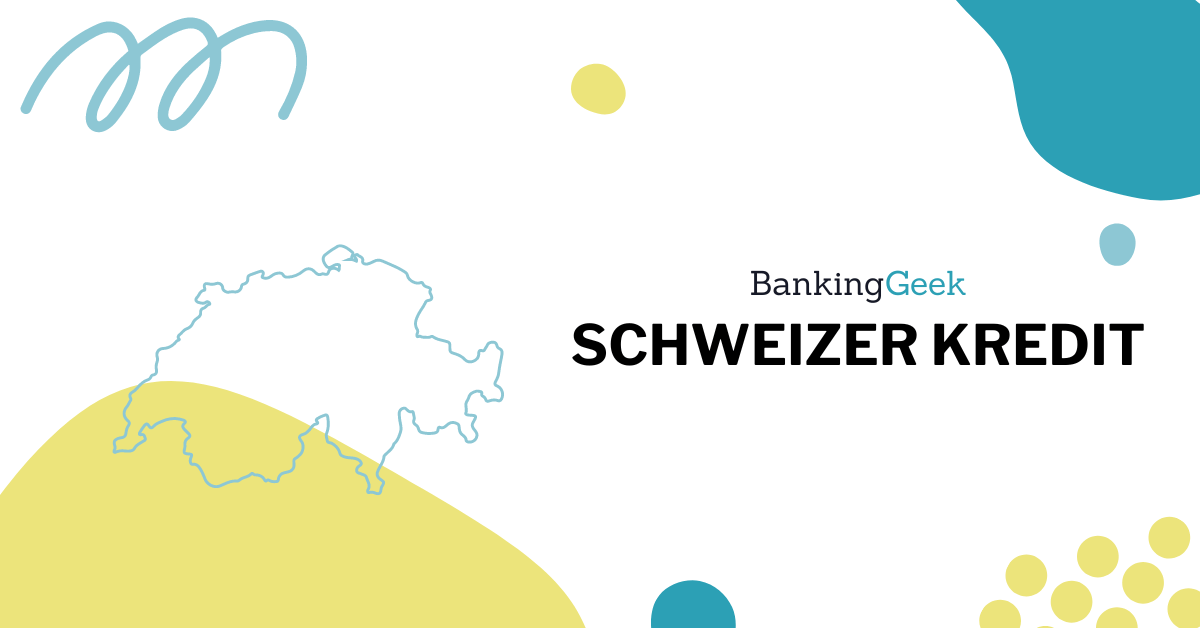Schweizer Kredit: Voraussetzungen, Vor- und Nachteile & Anbieter [2023] - BankingGeek