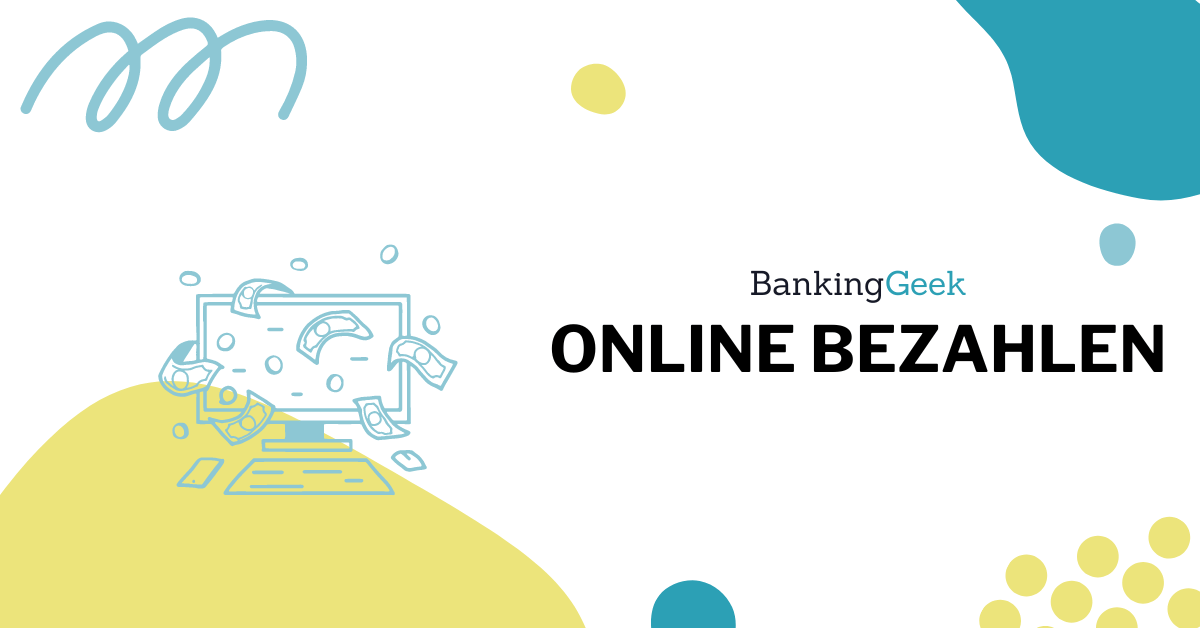 Online bezahlen: Sichere Zahlungsarten im Vergleich [2023] - BankingGeek