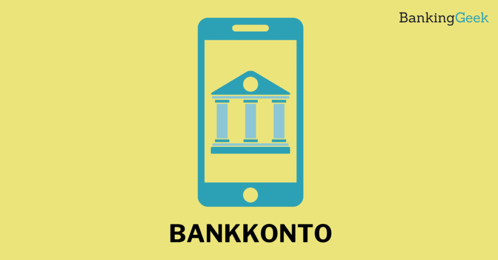 Bankkonto: Eröffnung, Kosten, Kündigung und mehr - BankingGeek