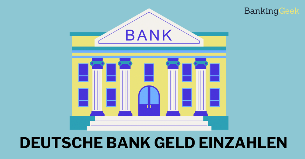 Deutsche Bank Geld einzahlen: Alle Möglichkeiten [2025] - BankingGeek