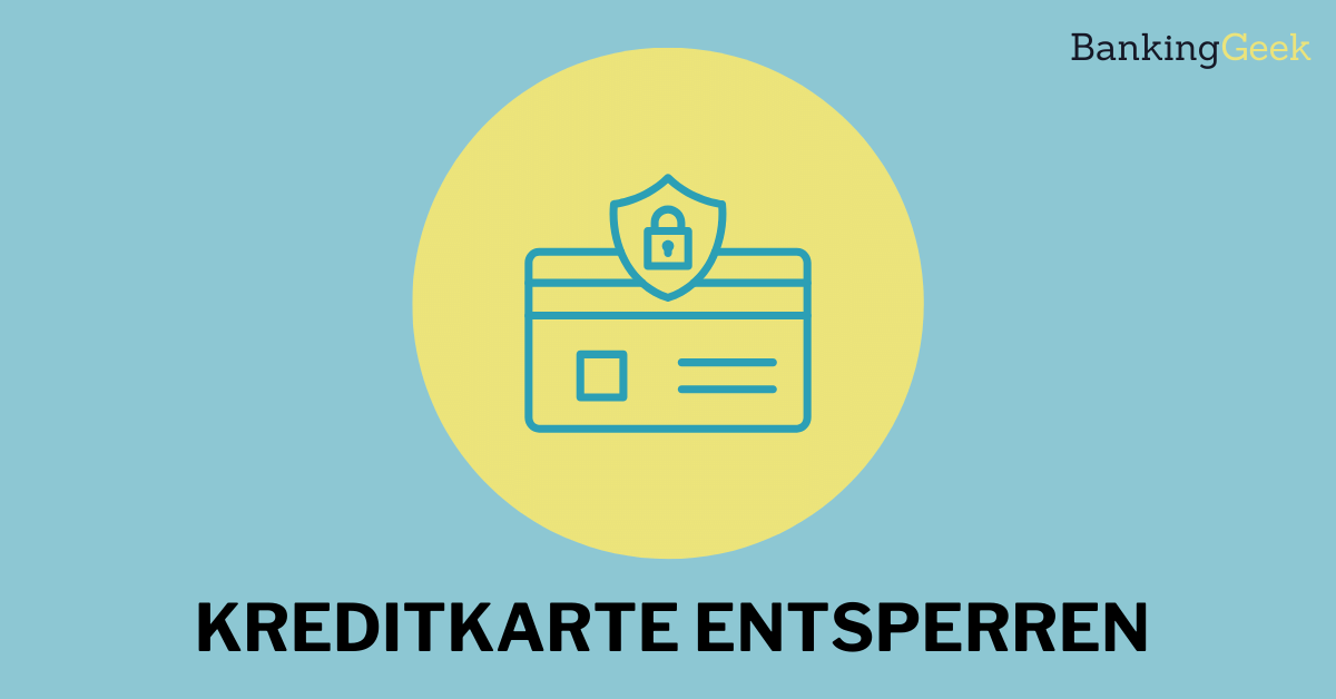 Kreditkarte entsperren: So geht's [2025] - BankingGeek