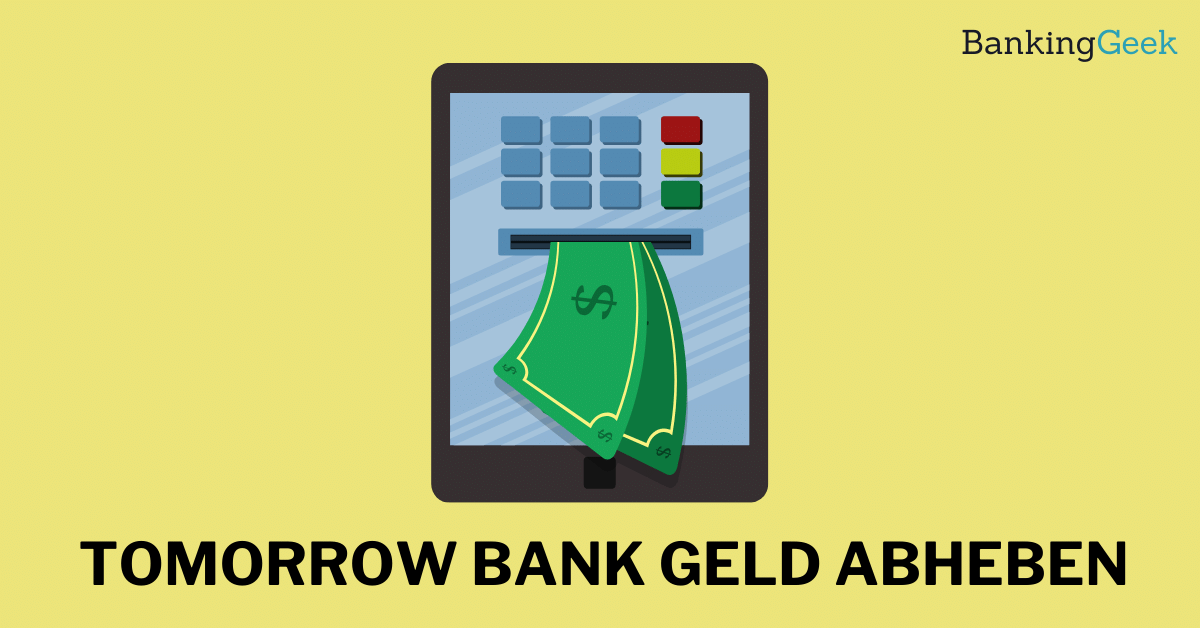 Geld abheben bei der Tomorrow Bank: So geht’s - BankingGeek