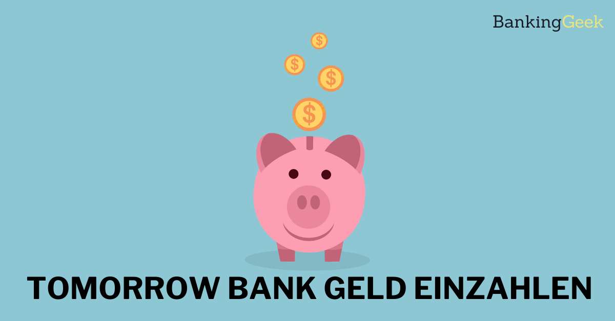 Geld einzahlen bei der Tomorrow Bank: So funktioniert’s - BankingGeek