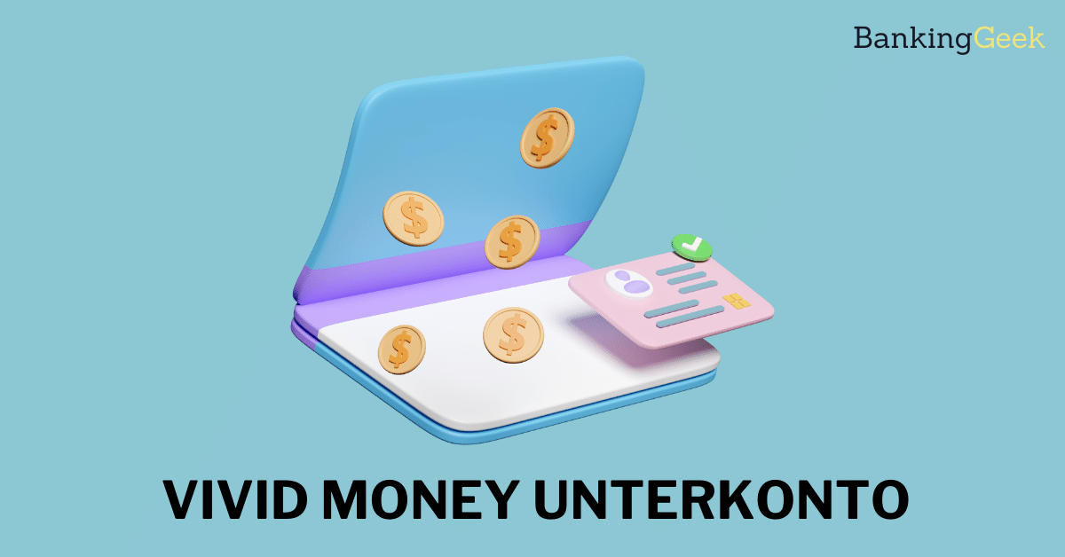 Vivid Money Unterkonto eröffnen: So geht’s - BankingGeek